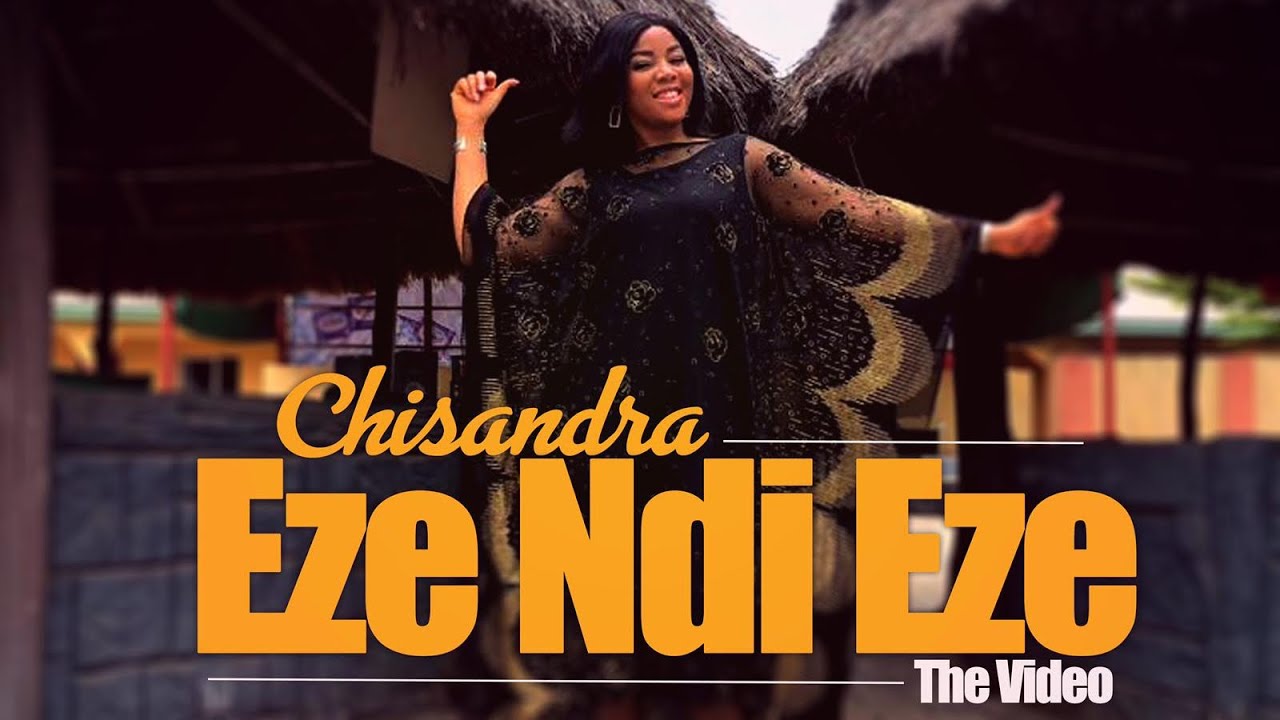 Chisandra: EZE NDI EZE (Official Video) - YouTube