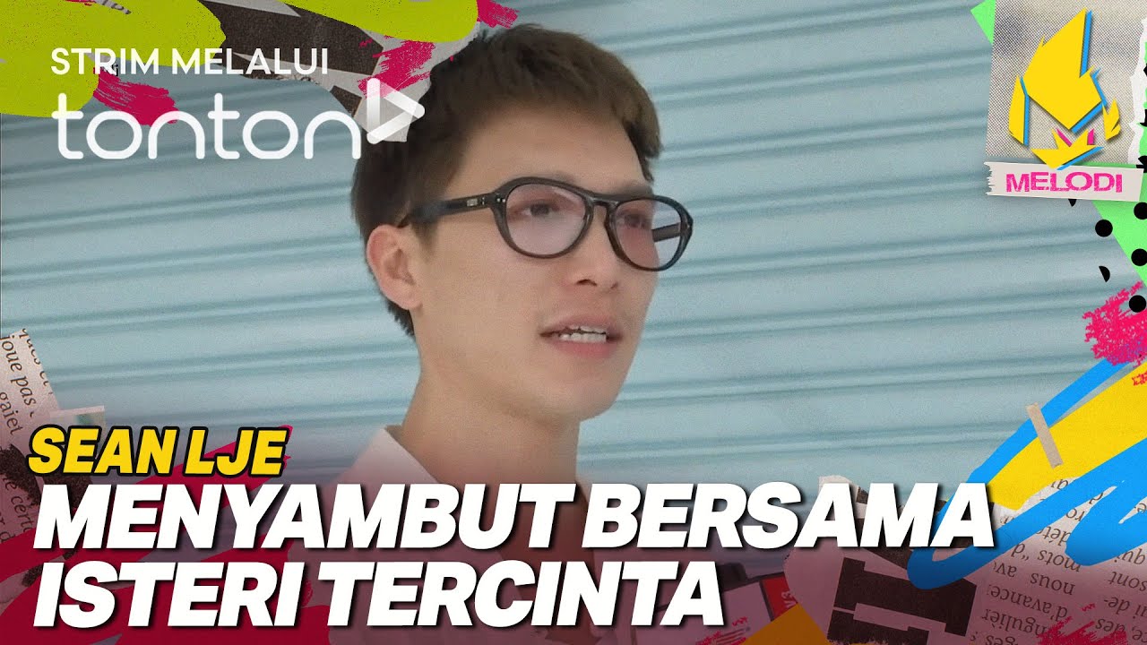 [CLIP] Melodi (30 Jan 2025): Sean Lje - Menyambut Bersama Isteri ...