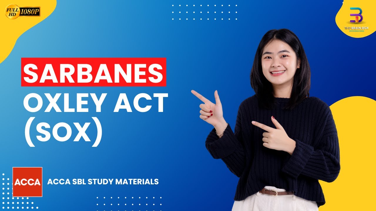 Understanding the Sarbanes-Oxley Act (SOX | ACCA SBL | The Brain Box - YouTube