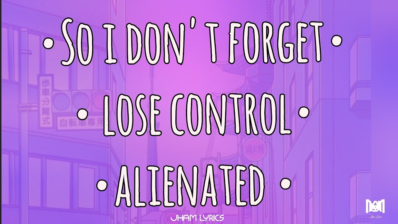 So I don't forget • Lose Control • Alienated (Lyrics Video) @Jhamlyrics ...