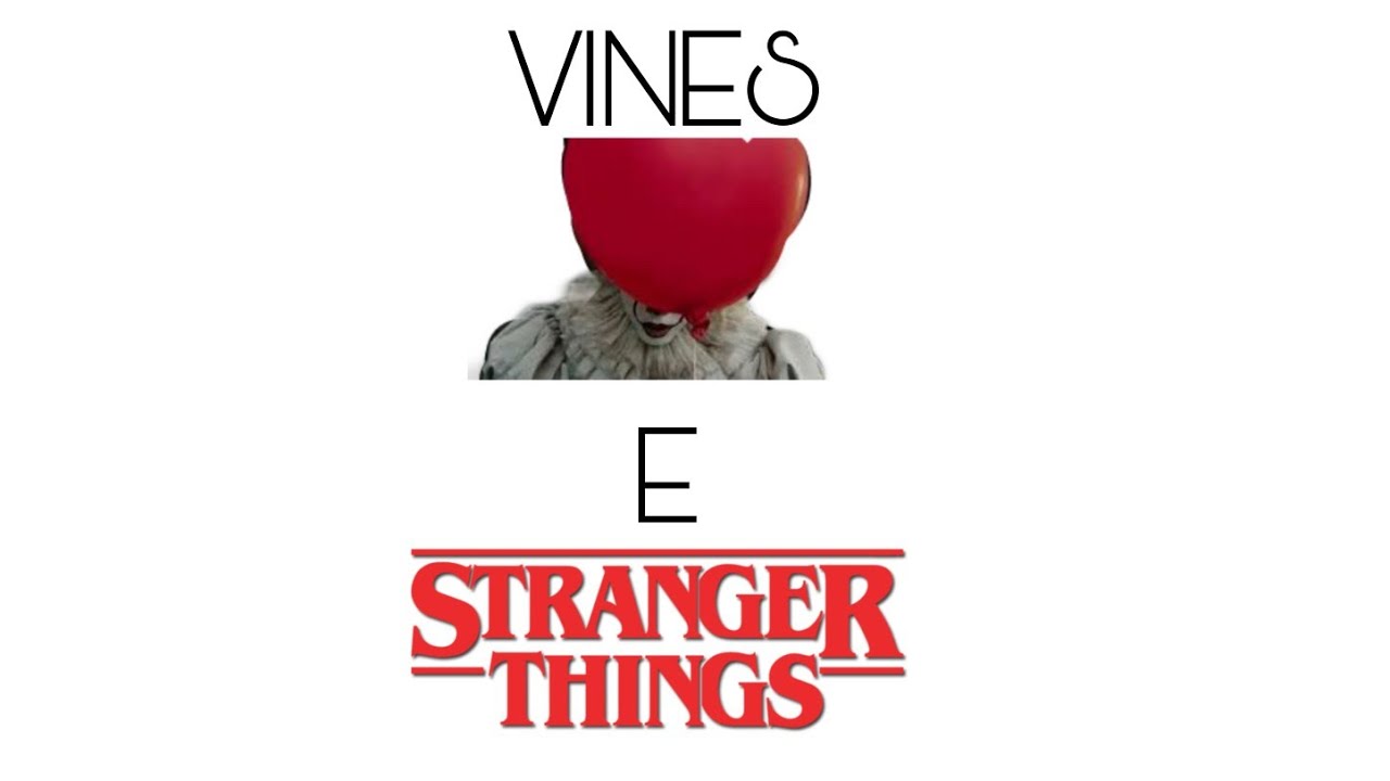 VINES IT E STRANGER THINGS - YouTube