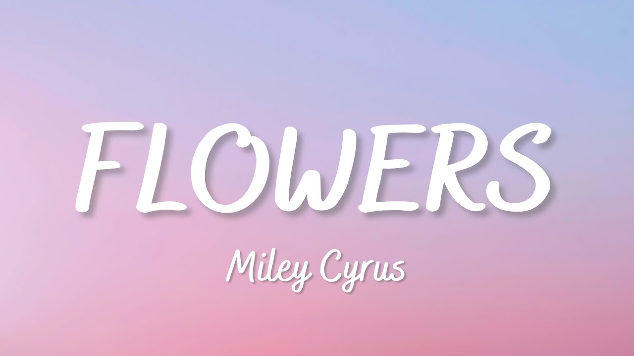 Miley Cyrus - Flowers ( Lyrics Video ) - YouTube