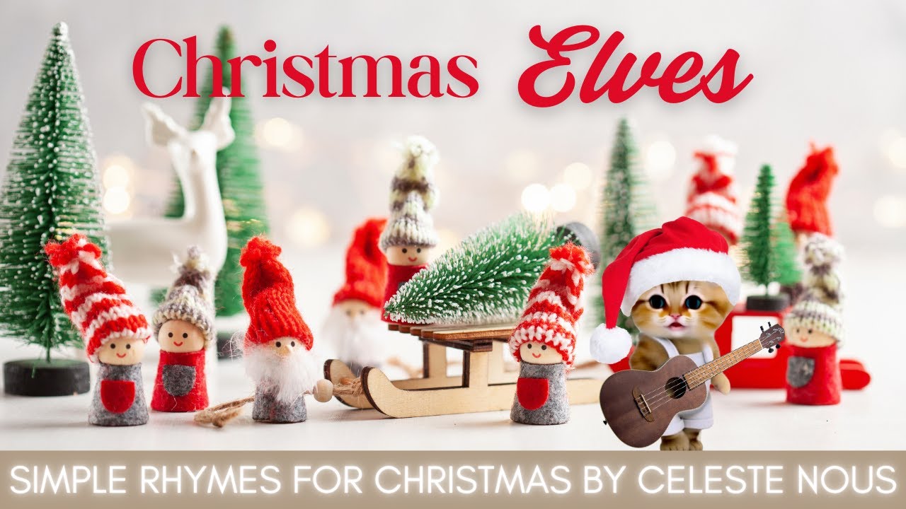 Christmas Elves, Elf Song, Simple Rhymes for Christmas, Toddler The ...