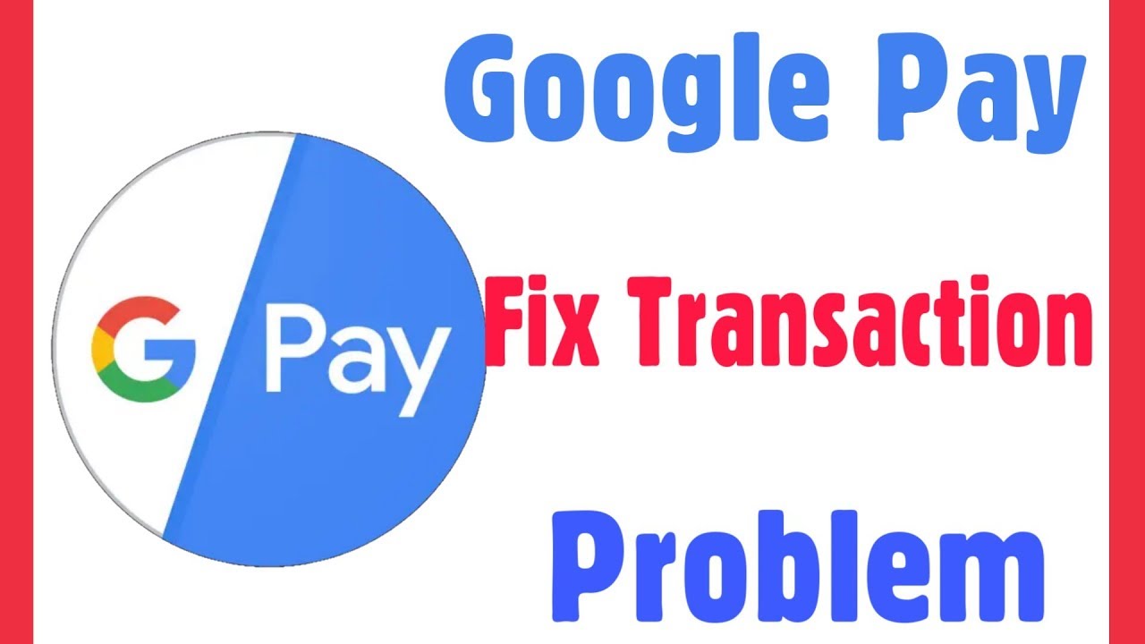 Gpay How To Fix problems with a transaction in Google Pay Account - YouTube