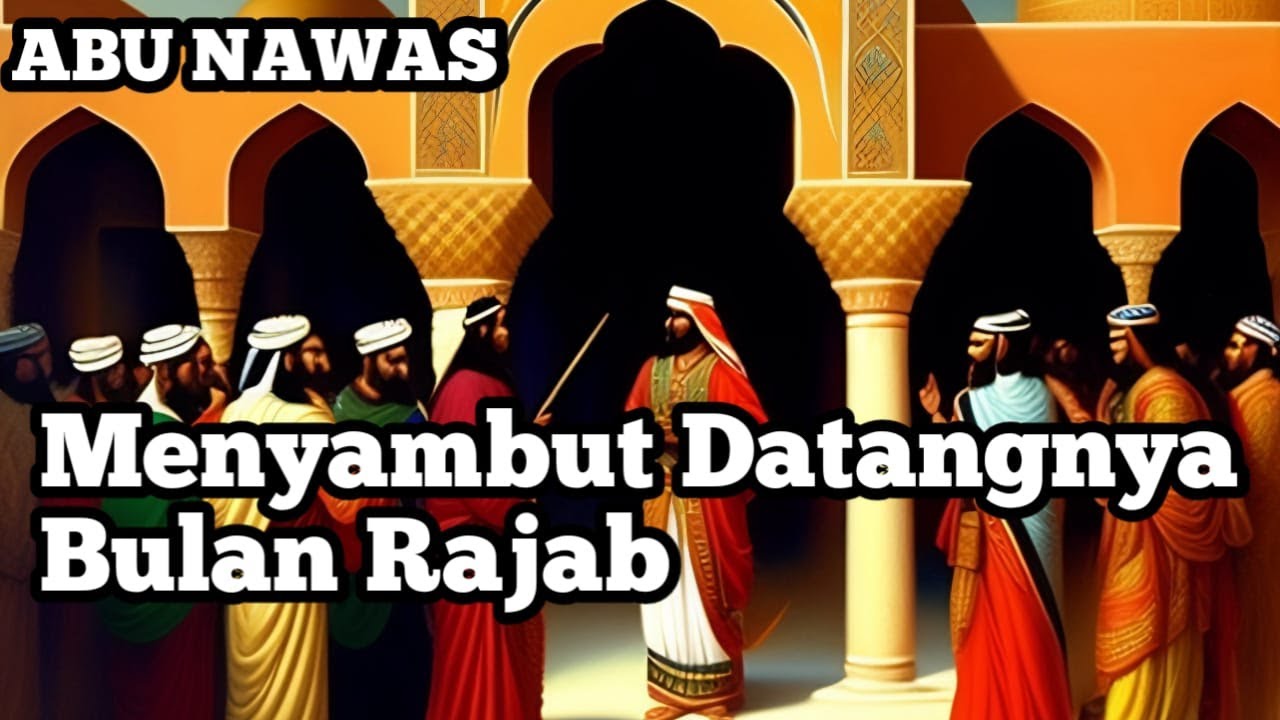 KISAH LUCU ABU NAWAS MENYAMBUT BULAN RAJAB PENUH BERKAH - YouTube