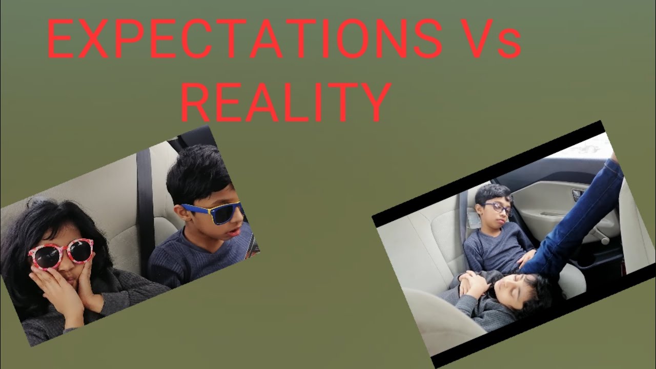 Expectations Vs Reality - YouTube