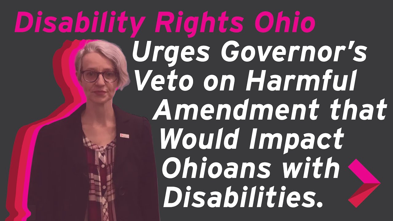 Disability Rights Ohio Urges Governor DeWine's Veto on Amendment - YouTube