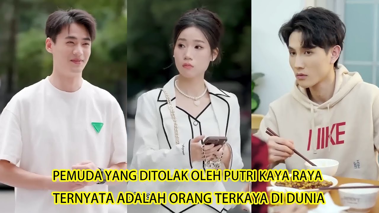Pemuda yang ditolak oleh putri kaya raya ternyata adalah orang terkaya ...