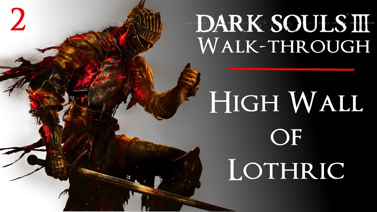 2 • Dark Souls III Walkthrough - High Wall of Lothric to Vordt Boss ...
