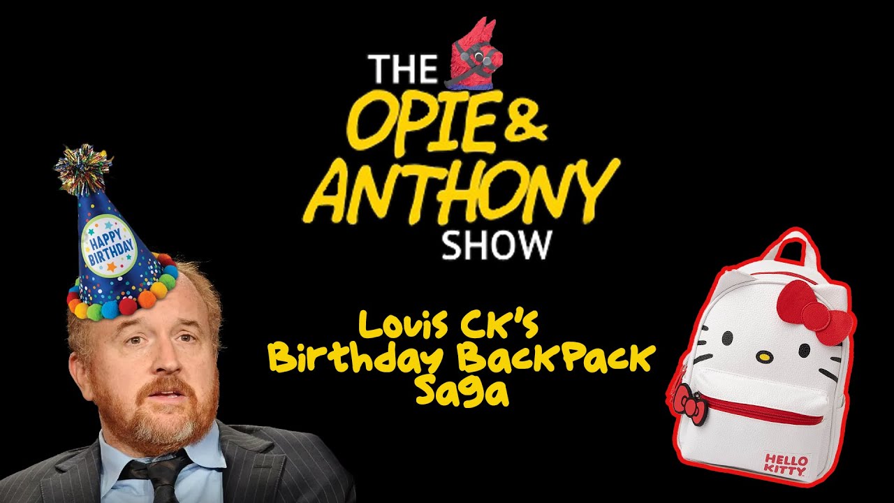 The OPIE AND ANTHONY Show: LOUIS CK BIRTHDAY BACKPACK SAGA - YouTube