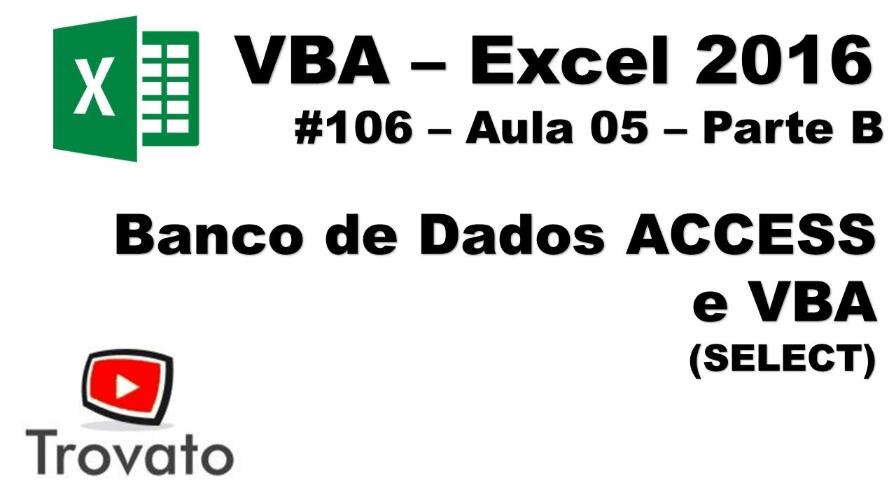 #106 - VBA Excel e Access - fazendo um Select - Aula 5 - Parte B - YouTube