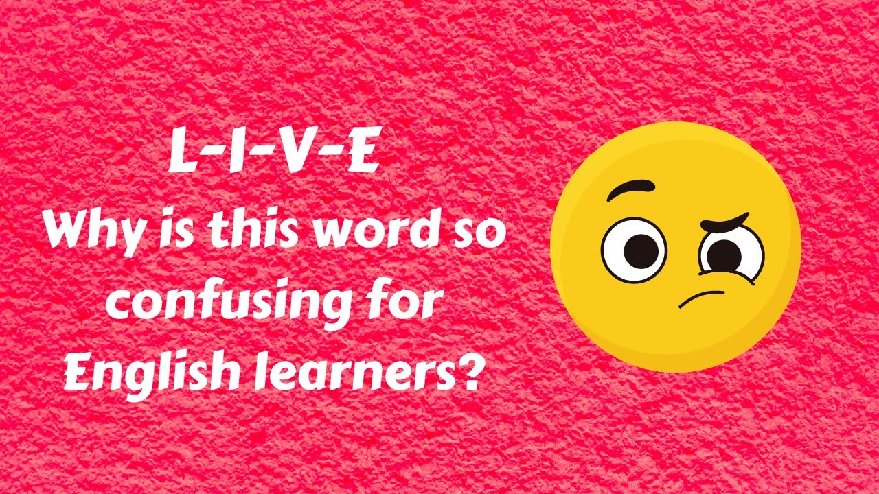 'LIVE' - Why does this word seem so confusing to English learners? LIVE ...