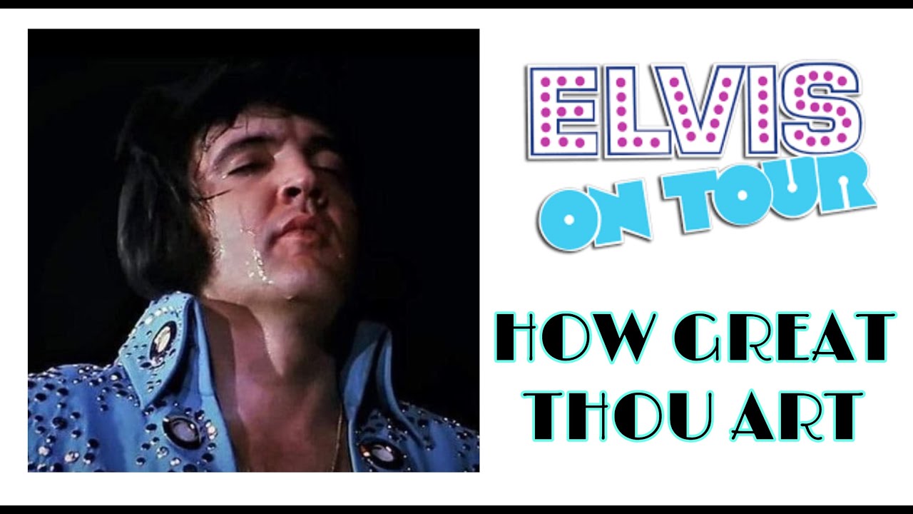 Elvis Presley How Great thou Art Live 1972 on Tour - YouTube
