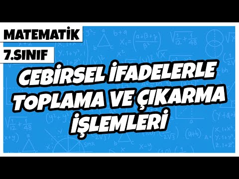7. Sınıf Matematik - Cebirsel İfadelerle Toplama ve Çıkarma İşlemleri | 2022