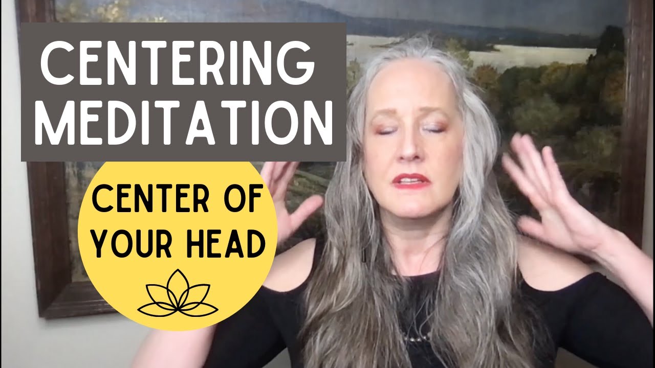 Centering Meditation - How to Find the Center of Your Head | Pineal ...