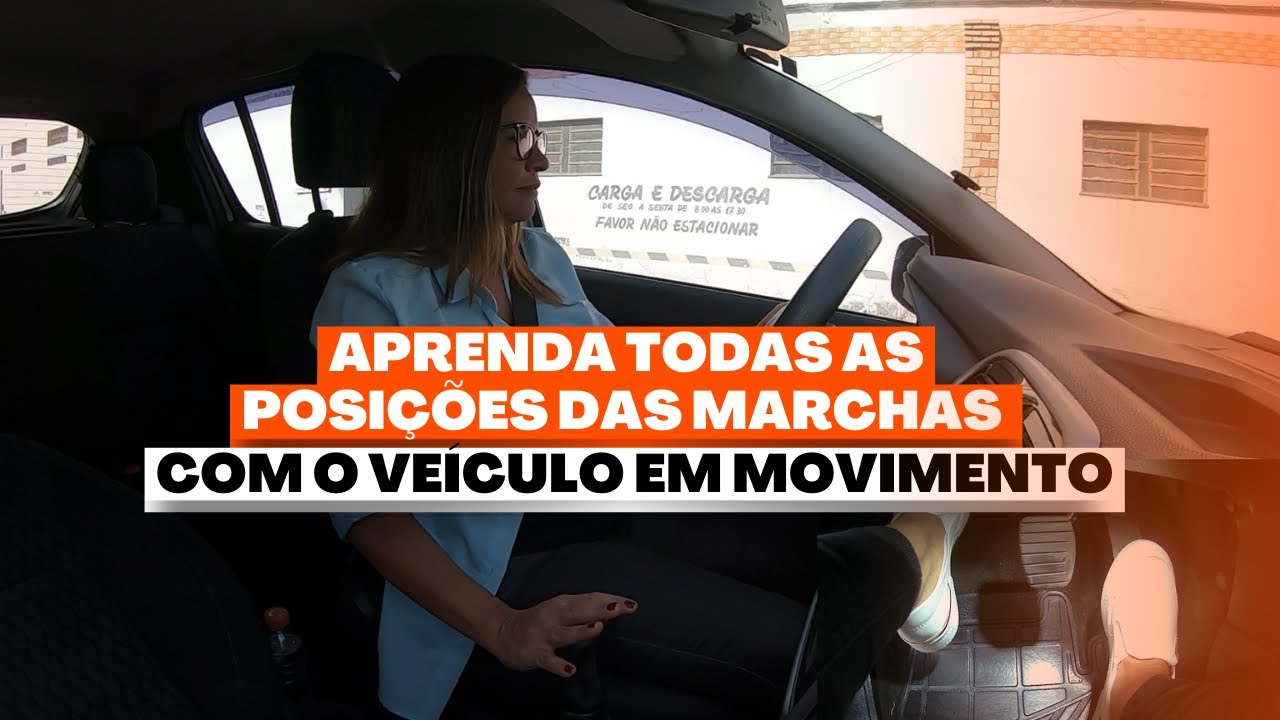 APRENDA TODAS AS POSIÇÕES DAS MARCHAS COM O VEÍCULO EM MOVIMENTO - YouTube