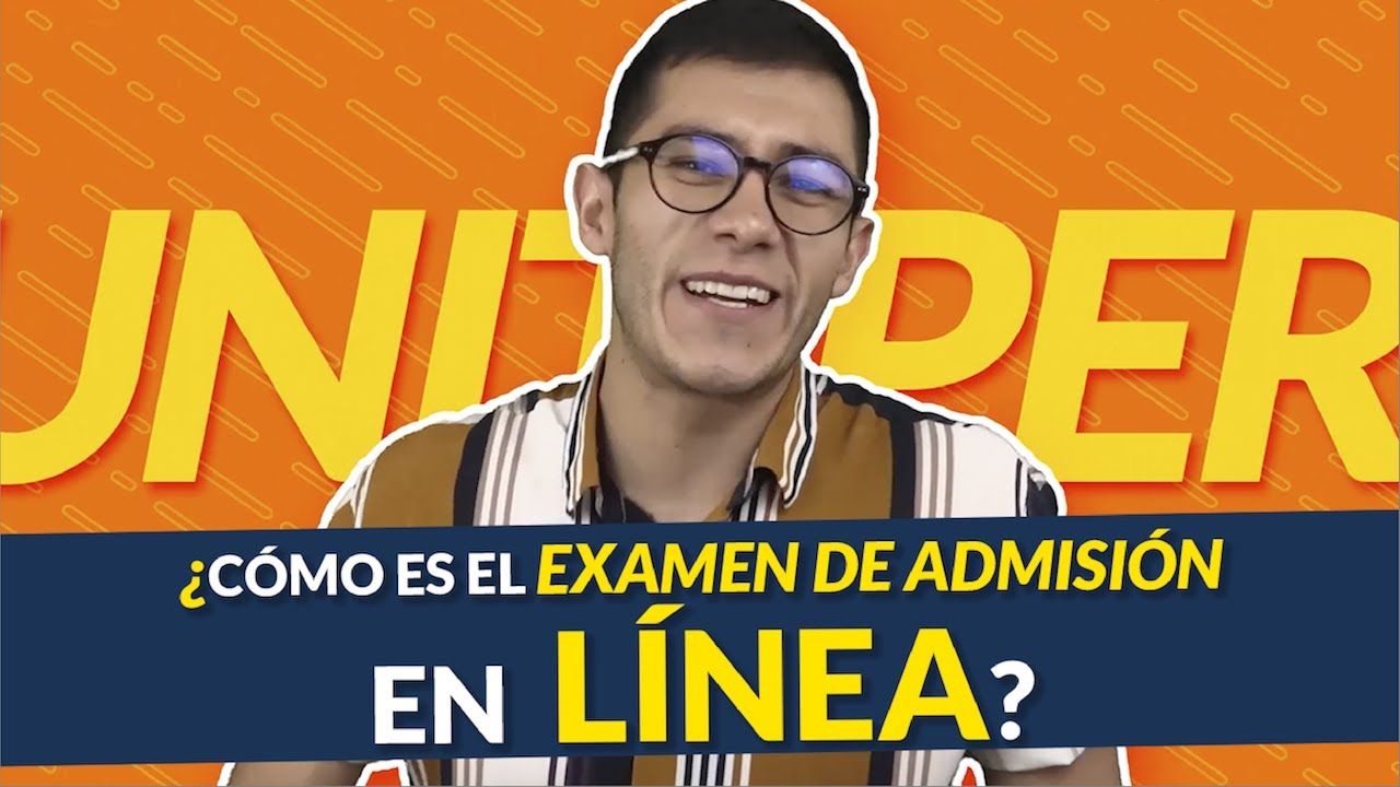¿Cómo es el examen de admisión en línea? - YouTube