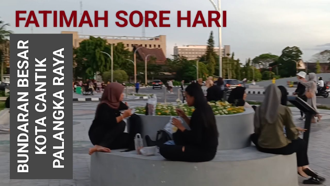 Bundaran Besar Kota Cantik Palangka Raya - Fatmah Sore Hari - YouTube
