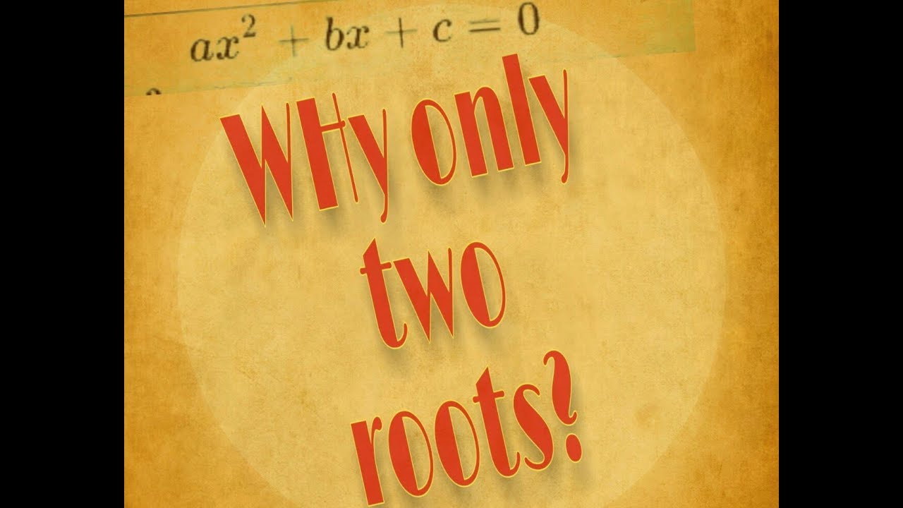 WHY QUADRATIC EQUATION HAVE ONLY TWO ROOTS?? - YouTube