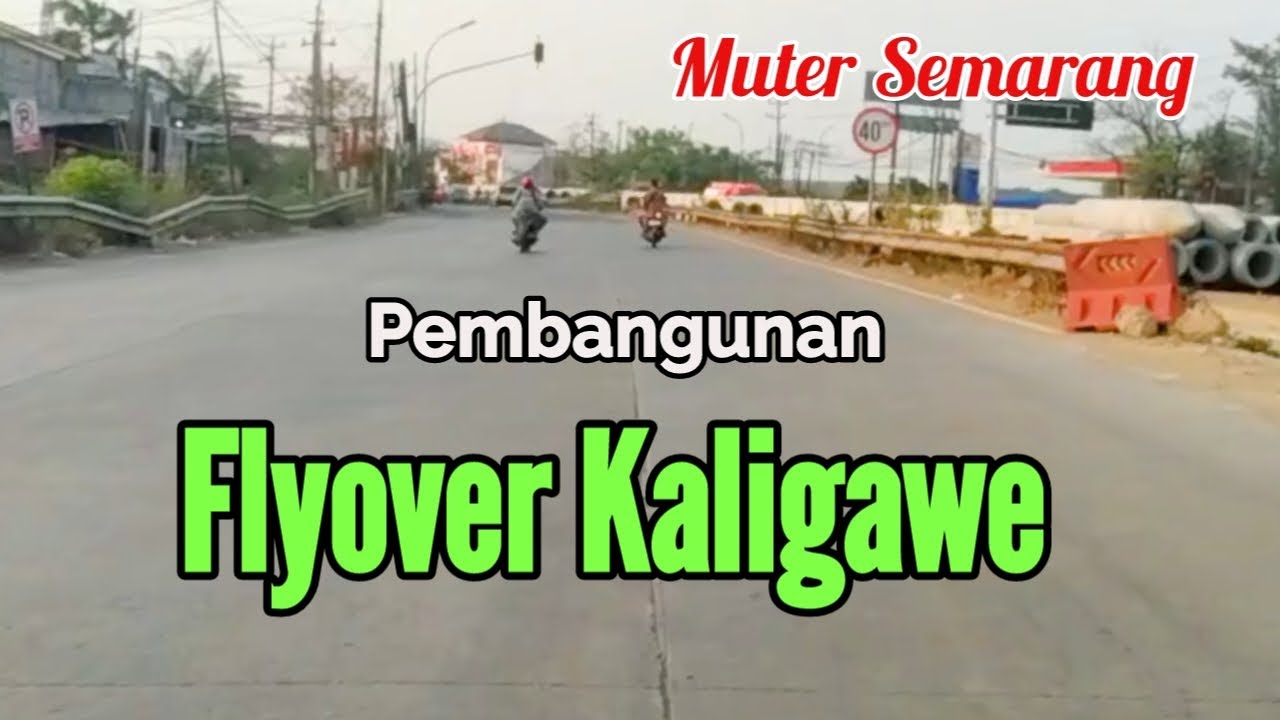 PEMBANGUNAN FLYOVER KALIGAWE , KELILING SEMARANG - YouTube