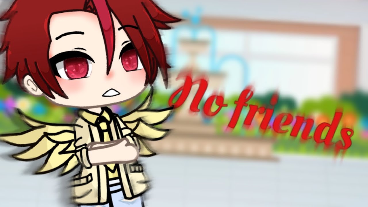 No friends - gacha life - music video -(read description) - YouTube