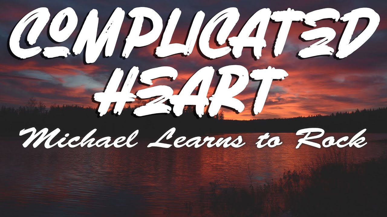 Michael Learns to Rock - Complicated Heart (lyrics) - YouTube