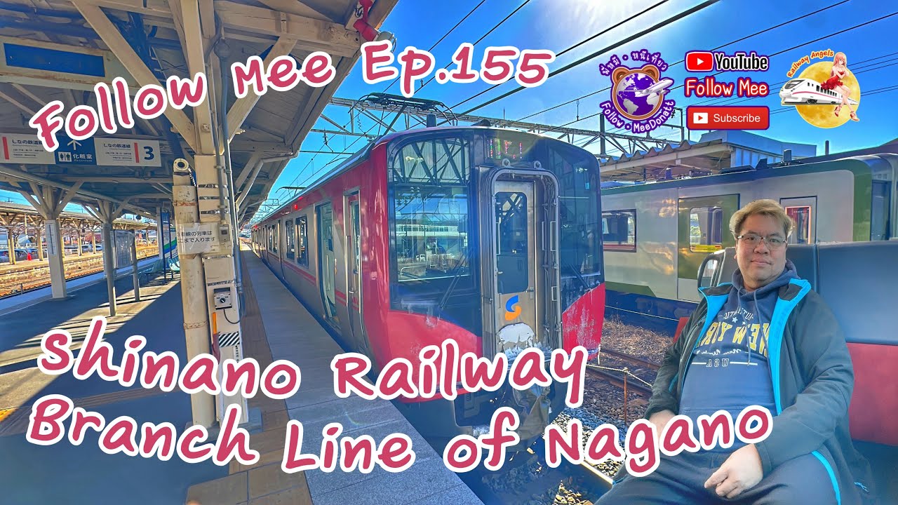 Follow Mee Ep.155 Shinano Railway line รถไฟสายรองแห่งนางาโนะ - YouTube