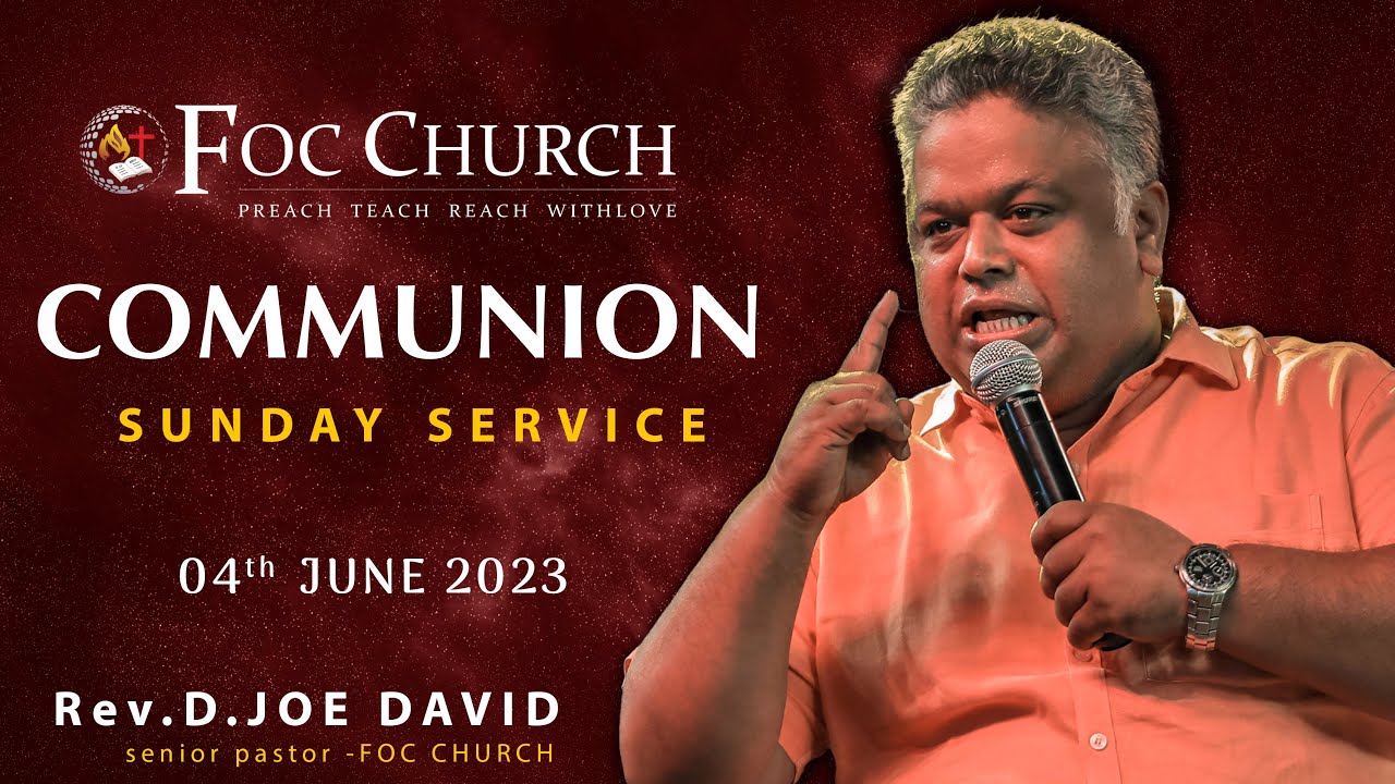 COMMUNION SUNDAY SERVICE | LIVE | 04.06.2023 | FOC CHURCH | Rev.D.JOE ...