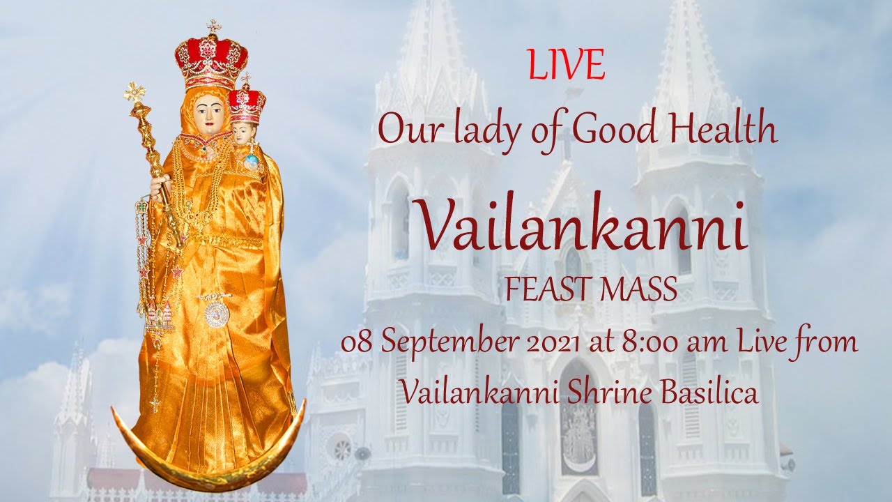 LIVE || FEAST MASS || OUR LADY OF GOOD HEALTH VAILANKANNI || VELANKANNI ...