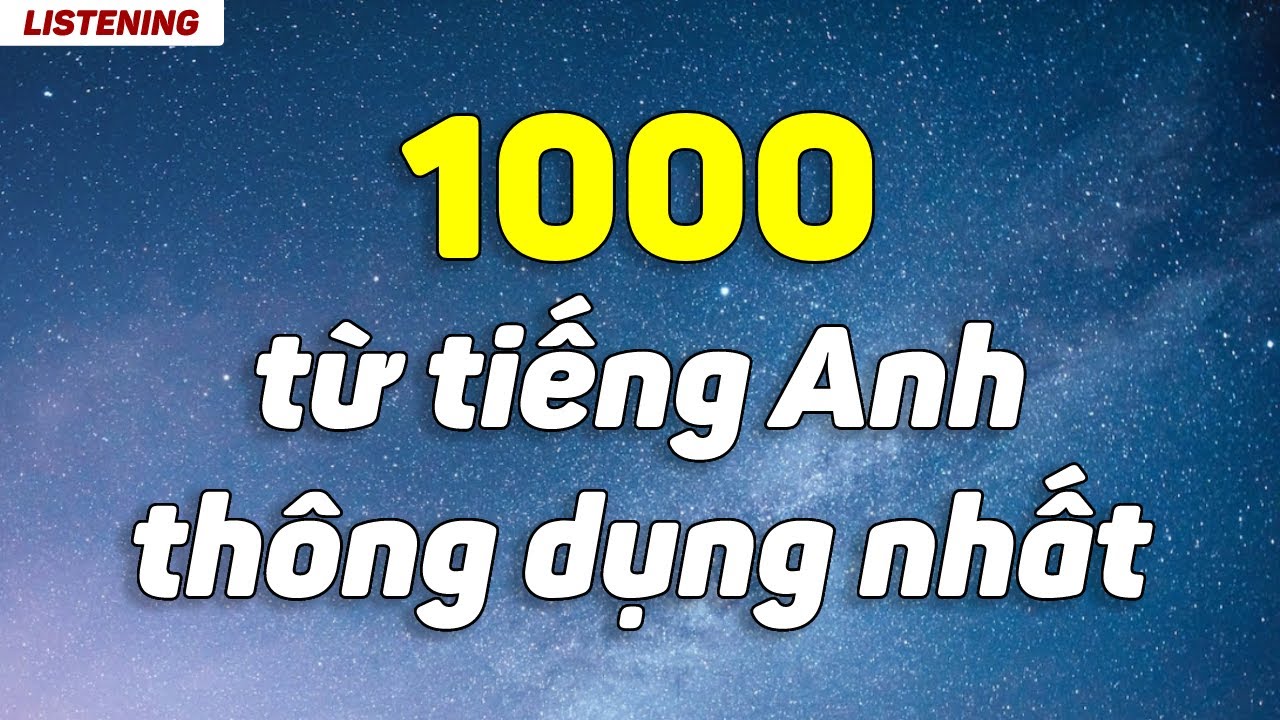 1000 TỪ VỰng TiẾng Anh ThÔng DỤng NhẤt Cho NgƯỜi MẤt GỐc Khóa Học Tiếng Anh Cho Người Mới Bắt