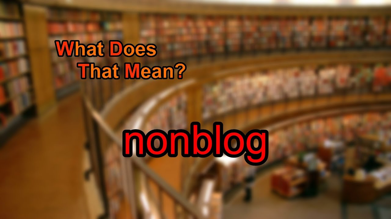 What does nonblog mean? - YouTube