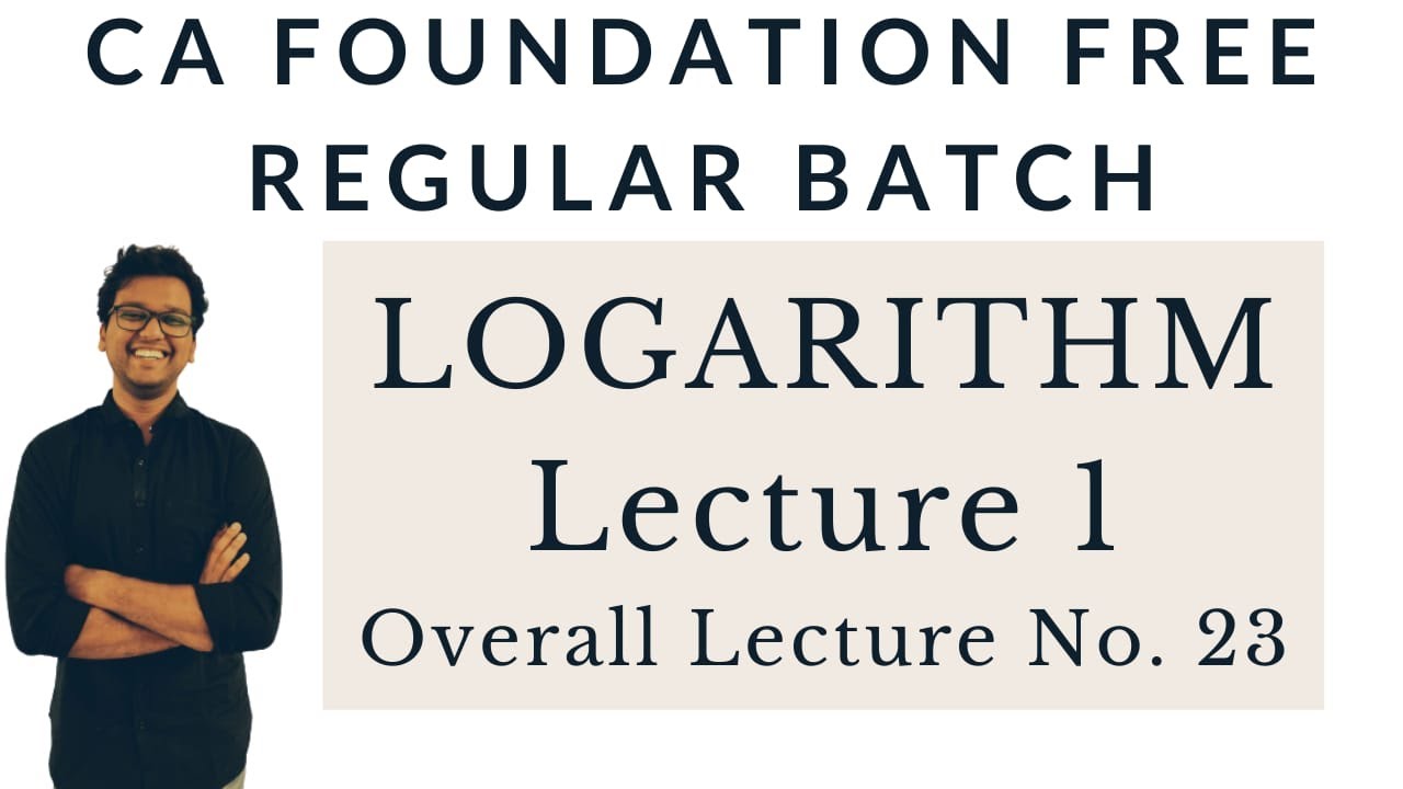 LOGARITHM CA Foundation Math FREE ENTIRE REGULAR BATCH | Logarithm - 1 ...