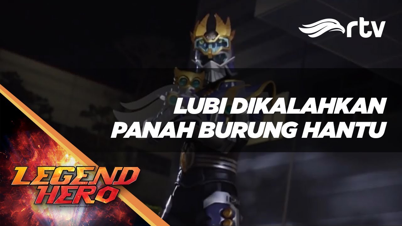 Legend Hero RTV : Lubi Dikalahkan Panah Burung Hantu (Episode 23 ...