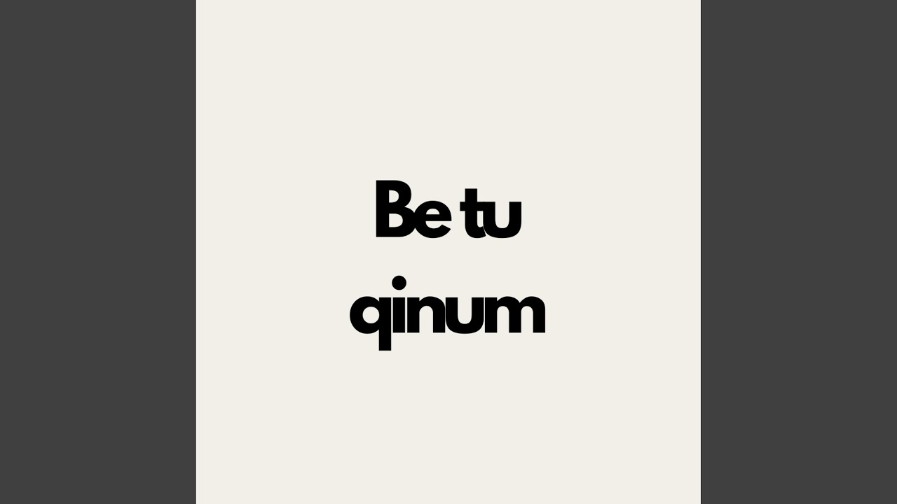 Be tu qinum - YouTube