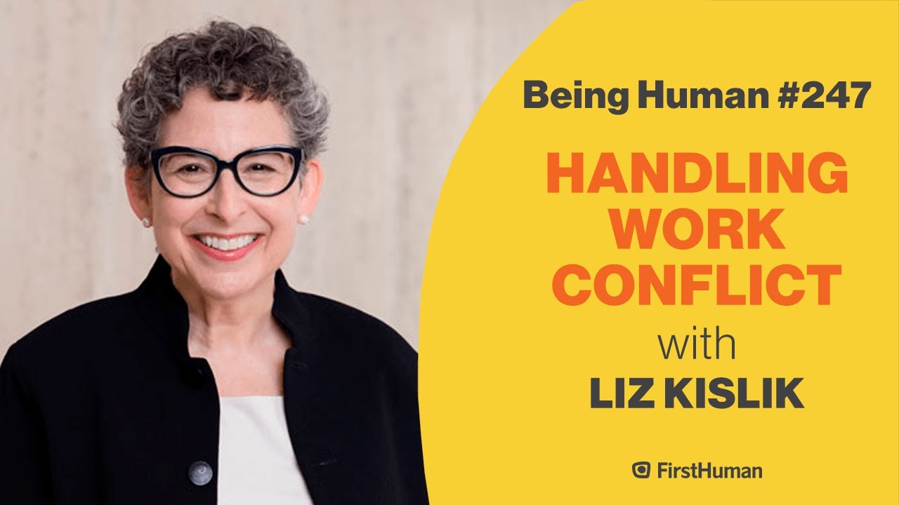 #247 HANDLING WORK CONFLICT - LIZ KISLIK | Being Human - YouTube
