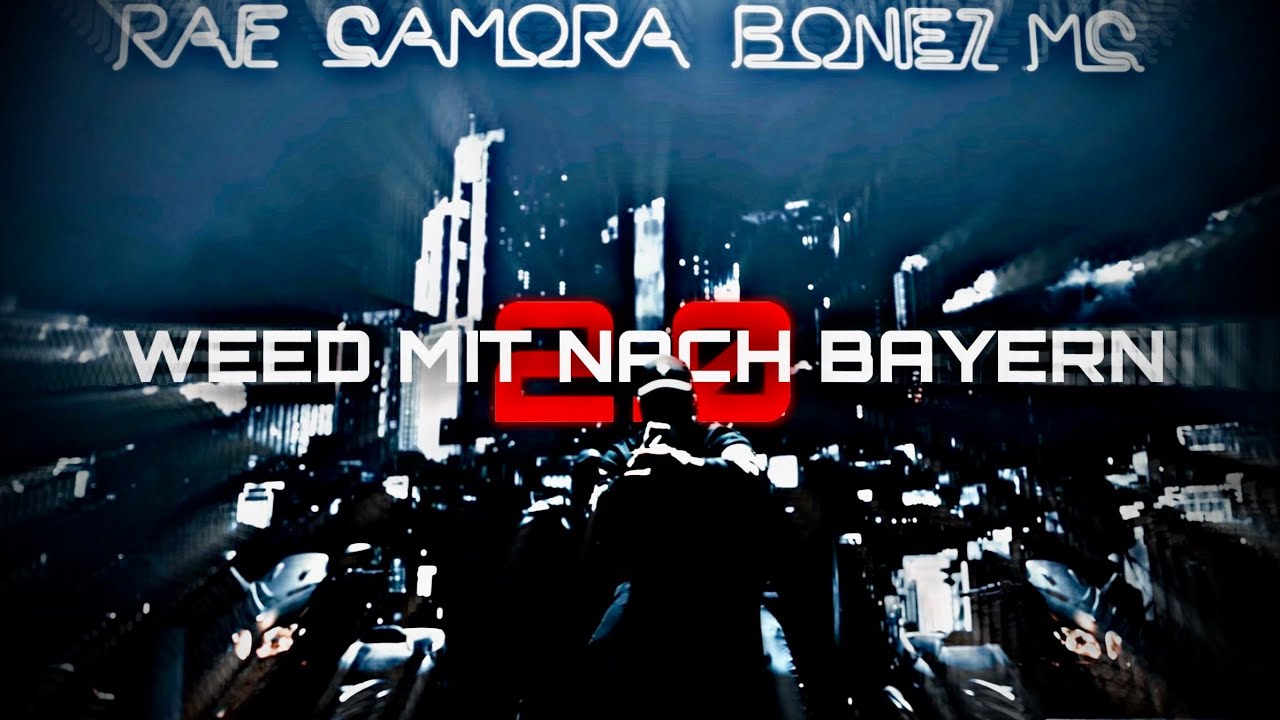 Bonez MC & RAF Camora - Weed mit nach Bayern 2.0 🎉(prod. by NEO & Pvsc ...
