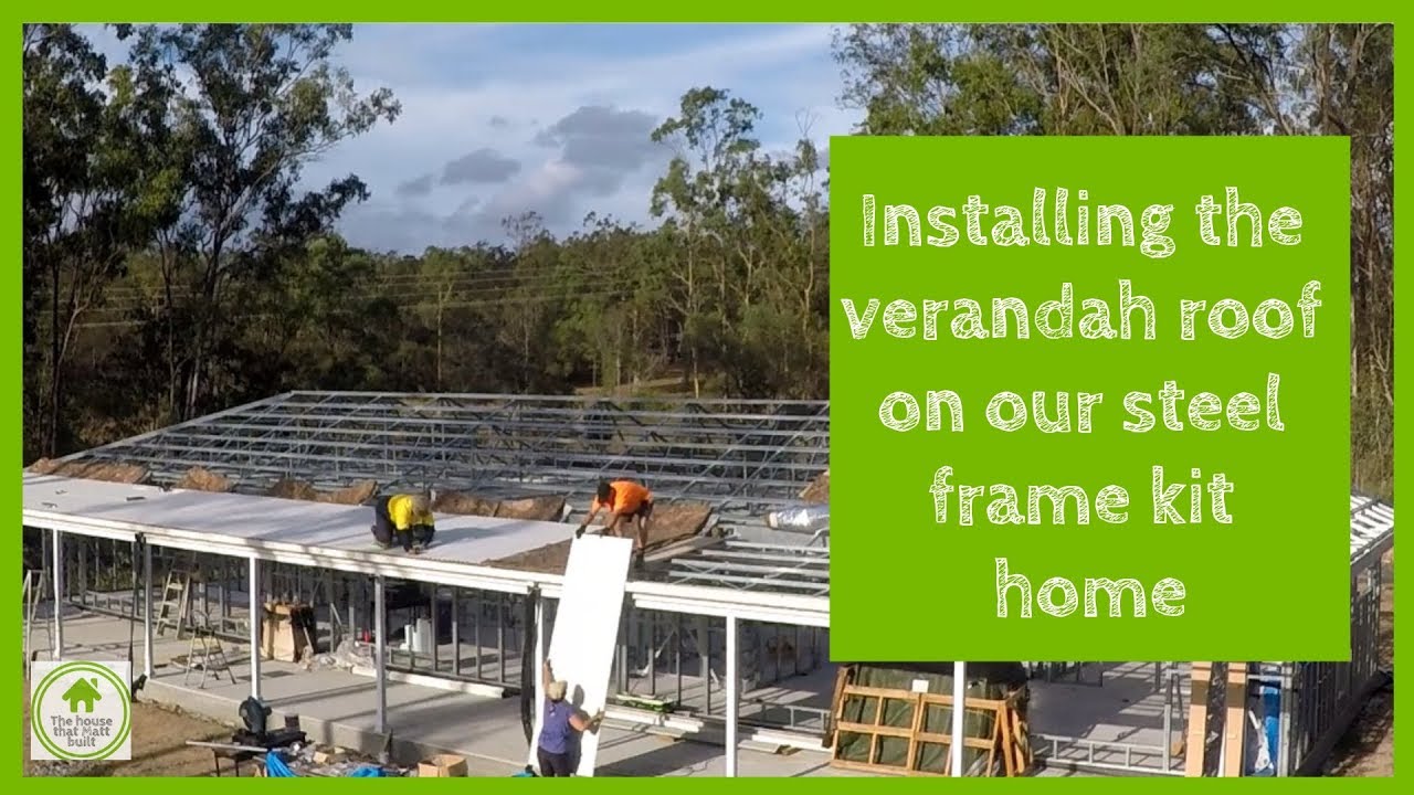 Installing roofing sheets on the verandah of our steel frame kit home ...