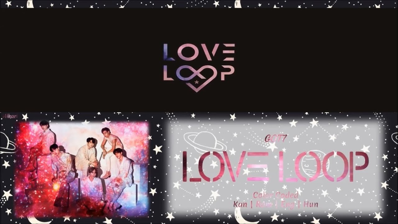GOT7 (갓세븐) - LOVE LOOP [Color Coded Lyrics KAN|ROM|ENG|HUN] - YouTube