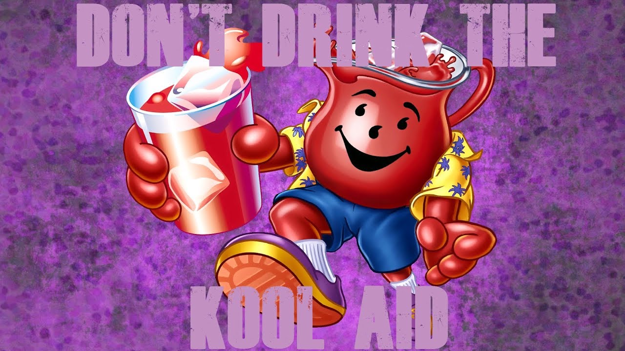 Don't Drink The Kool Aid - YouTube