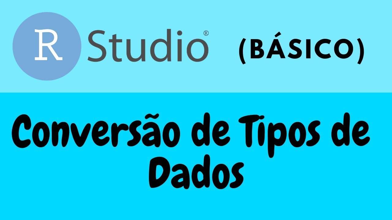 R Básico - Convertendo Tipos de Dados - YouTube