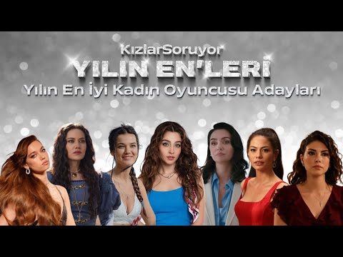 #KızlarSoruyor Yılın En'leri 💫 Yılın En İyi Kadın Oyuncusu Adayları
