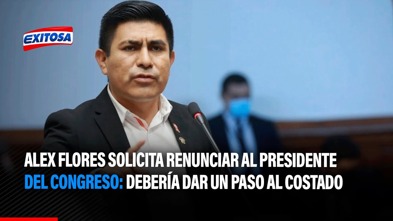 🔴🔵Alex Flores solicita renunciar al Presidente del Congreso: Debería ...