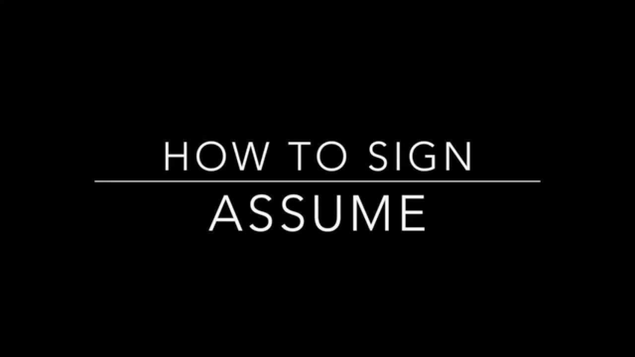 Learn How to Sign the Word Assume - YouTube