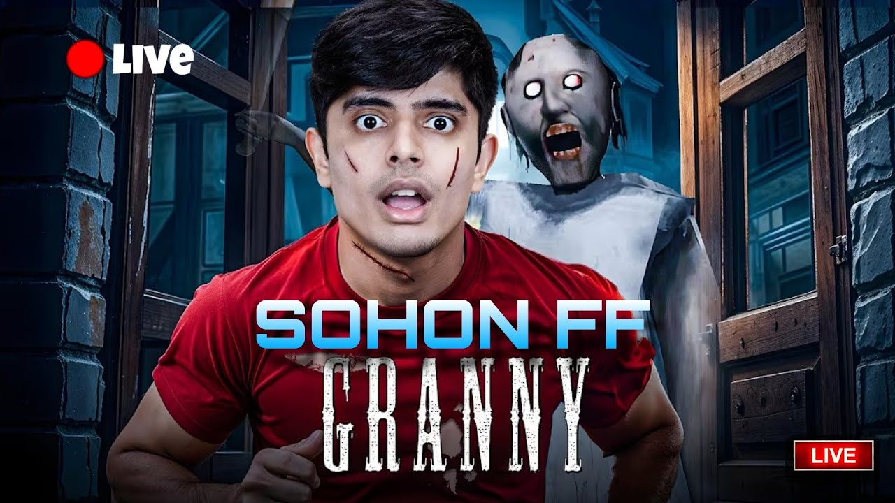 GRANNY IS LIVE || SOHON FF || GRANNY - YouTube