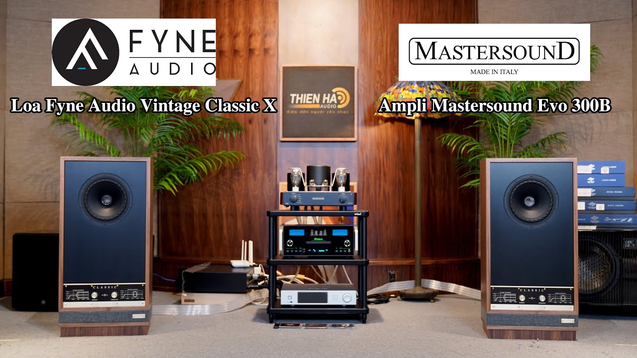 Loa Fyne Audio Vintage Classic X + Ampli Mastersound Evo 300B - Phối ...