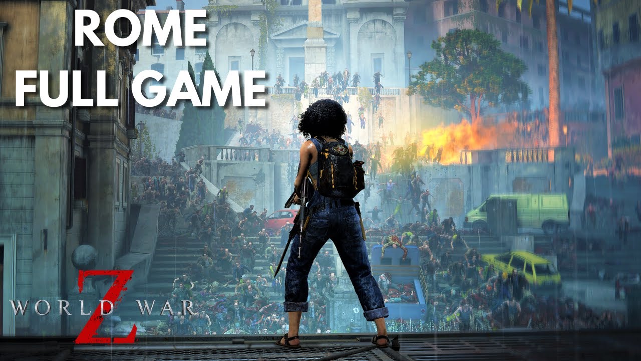 World War Z Rome Full Gameplay Walkthrough | The Apocalyptic Rome - YouTube