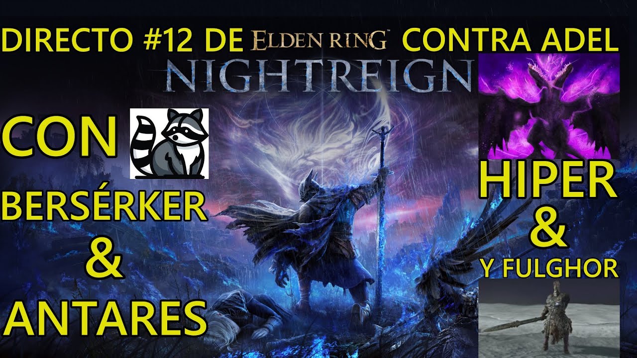 Directo #12 de Elden Ring Nightreign: Con Bersérker y ANTARES vs Adel Hiper 2 wins y Fulghor 1 ...
