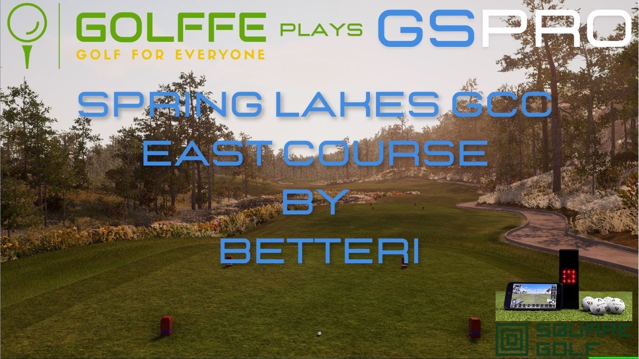 Golffe Plays Spring Lakes GCC East Course By Betteri with GSPro ...