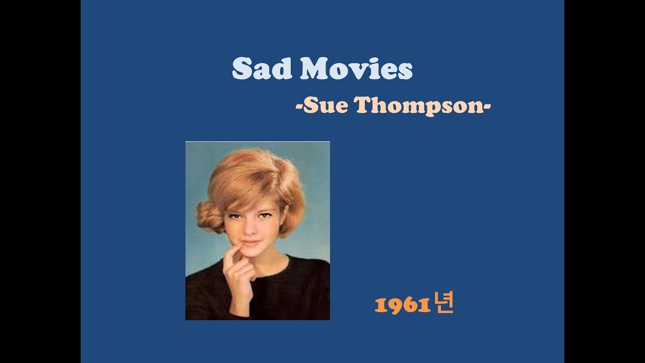 Sad Movies- Sue Thompson슬픈 영화- 수 탐슨 English, Korean lyrics - YouTube