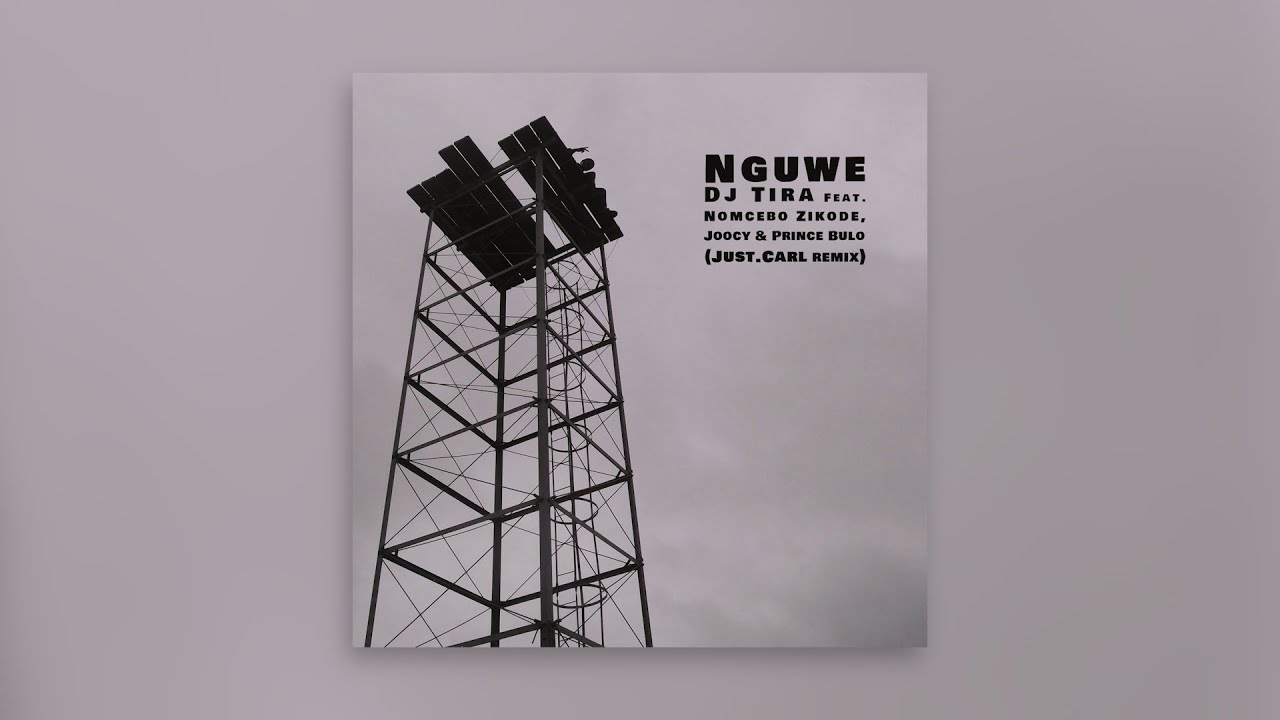 Nguwe - Dj Tira Feat. Nomcebo Zikode, Joocy & Prince Bulo (Just.Carl ...